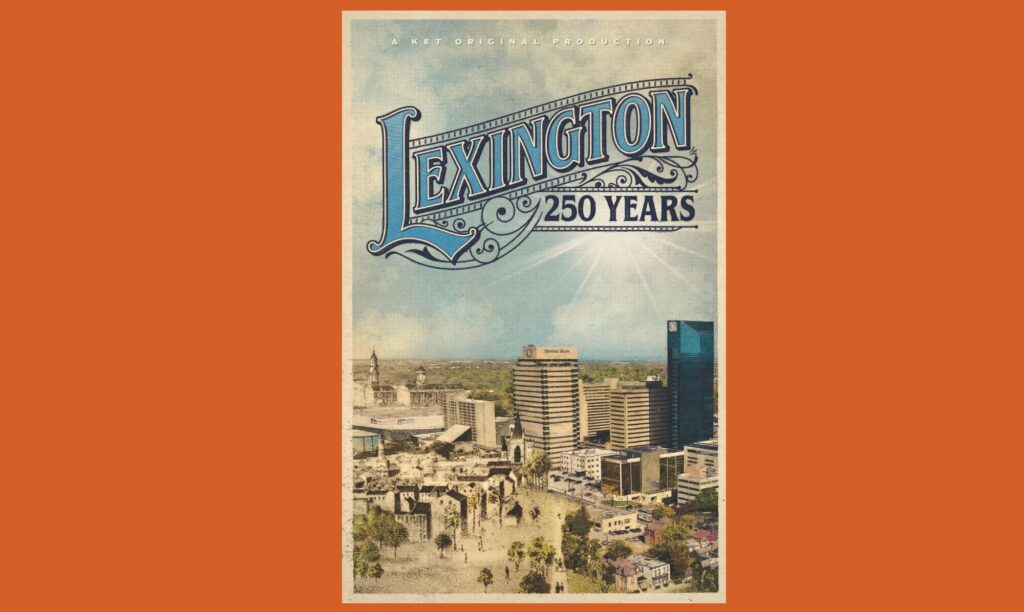 Lexington’s history chronicled in new KET documentary series | News ...