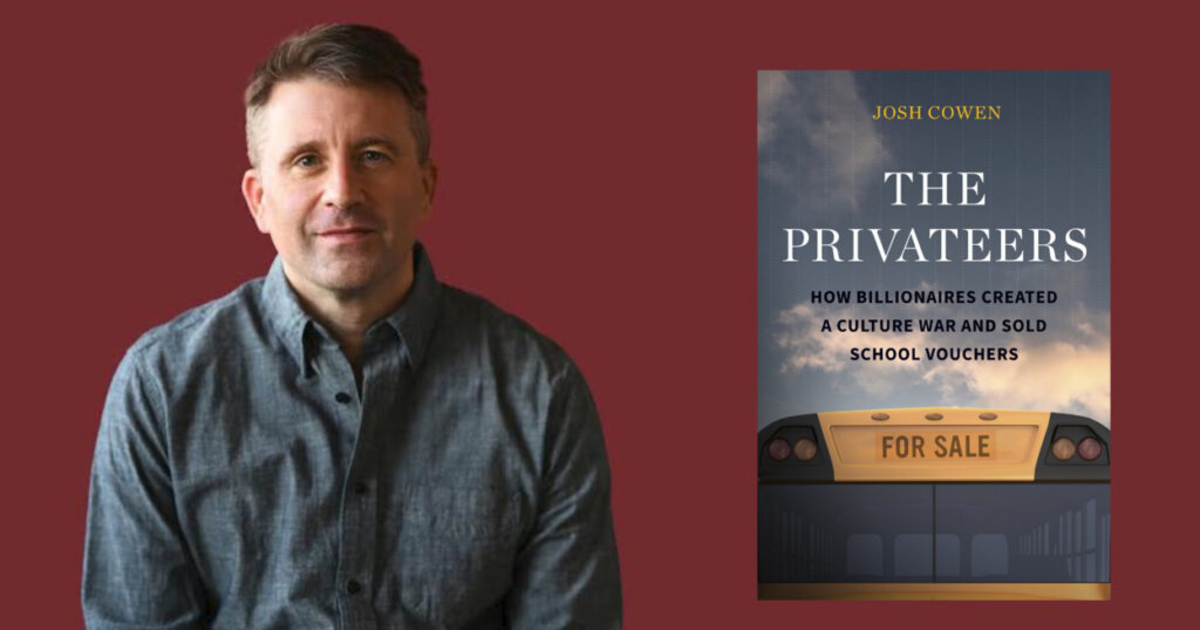 Josh Cowen on “How Billionaires Created a Culture War and Sold School ...